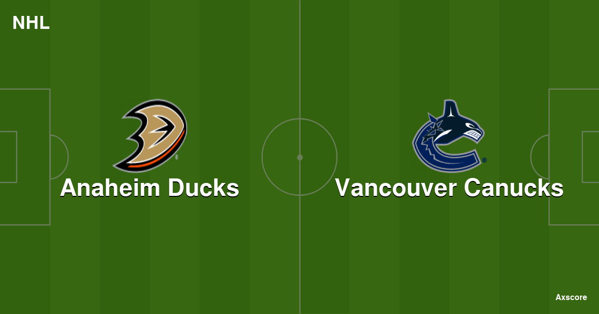 Axscore | Anaheim Ducks vs Vancouver Canucks livestream, H2H and ...