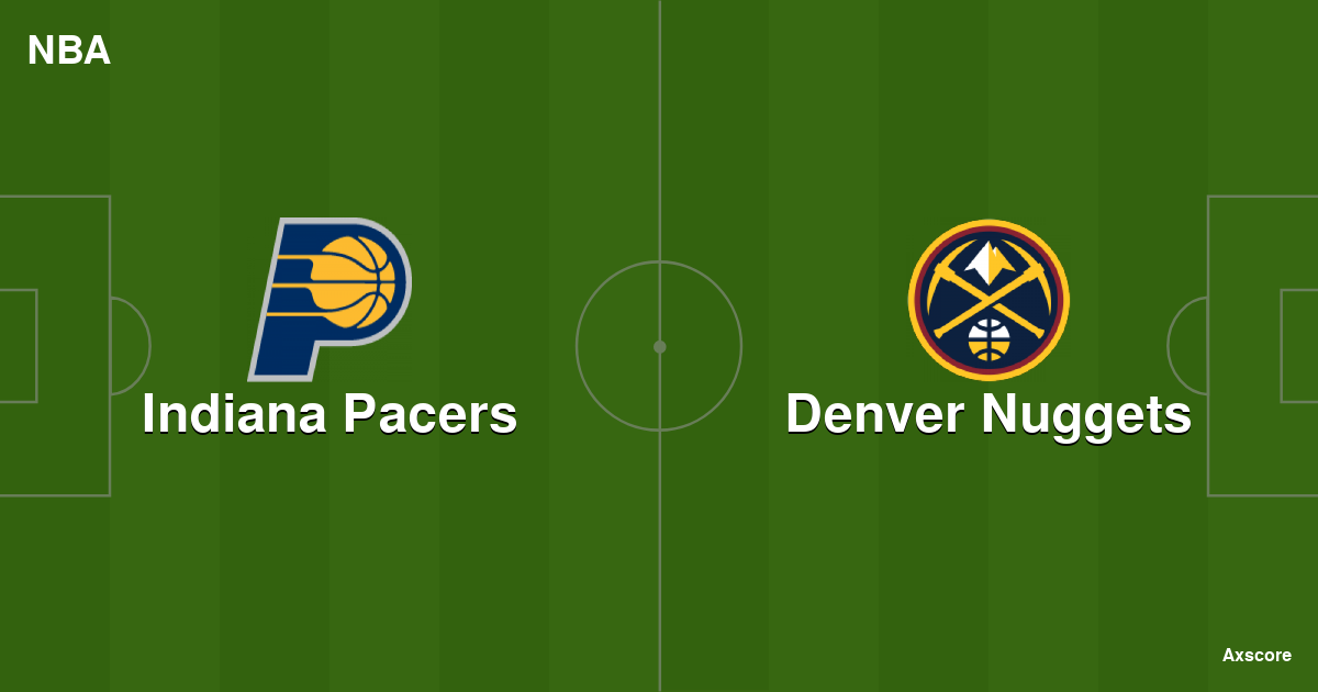 Axscore | Indiana Pacers vs Denver Nuggets livestream, H2H and lineups 07-04-2025