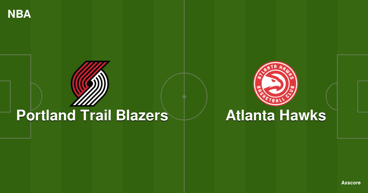 Axscore | Portland Trail Blazers vs Atlanta Hawks livestream, H2H and lineups 01-04-2025